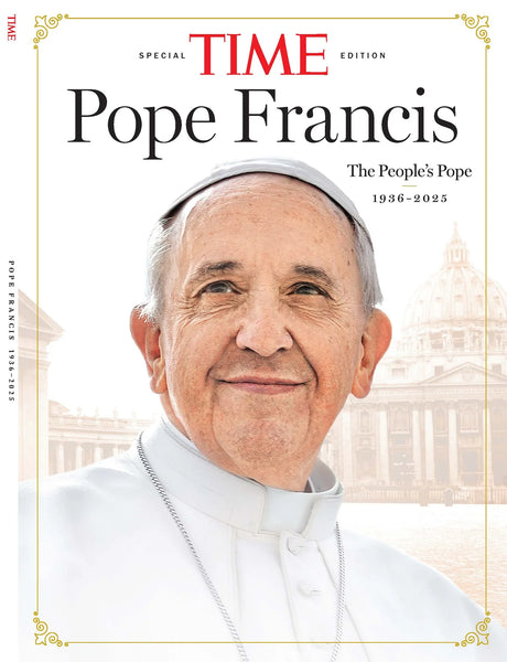 TIME Special Edition - POPE FRANCIS The People's Pope 1936 - 2025 ...